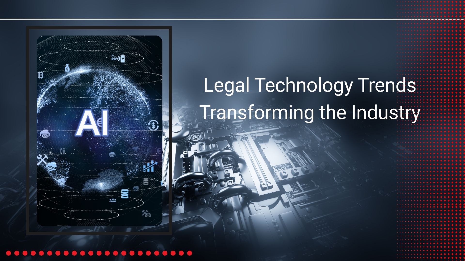 Legal Technology Trends Transforming the Industry